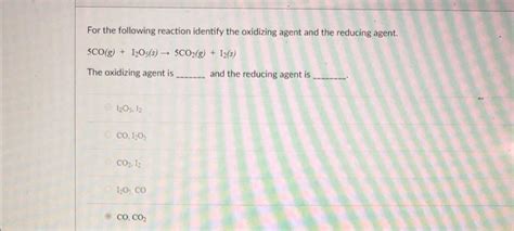 Solved For the following reaction identify the oxidizing | Chegg.com