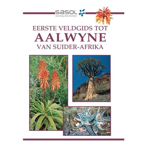 Sasol Eerste Veldgids Tot Aalwyne Van Suider Afrika