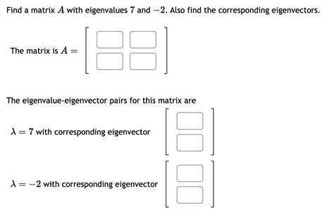 Solved Find A Matrix A With Eigenvalues And Also Find Chegg