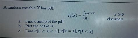 solved x a random variable x has pdf ce 3 fx x lo find