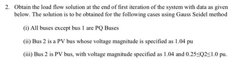 Solved 2 Obtain The Load Flow Solution At The End Of First