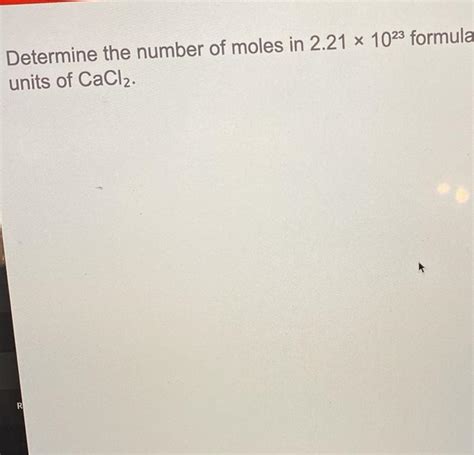 Solved Determine The Number Of Moles In 2 21 X 1023 Formula