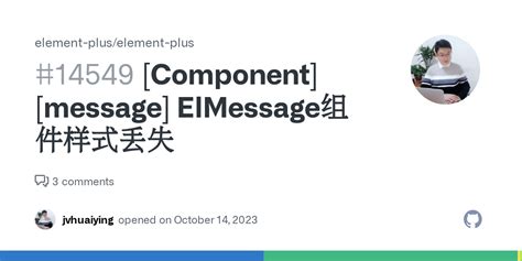 Component Message Elmessage组件样式丢失 · Issue 14549 · Element Plus