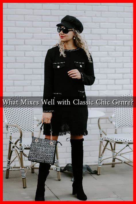 What Mixes Well With Classic Chic Genre Wadaef