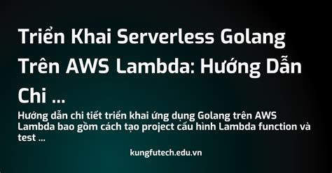 Triển Khai Serverless Golang Trên Aws Lambda Hướng Dẫn Chi Tiết