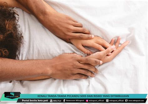Kenali Tanda Tanda Pecandu Seks Dan Risiko Yang Ditimbulkan Mitrapost Com