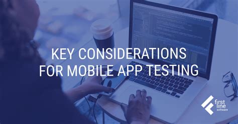 Key Considerations For Mobile App Testing First Line Software