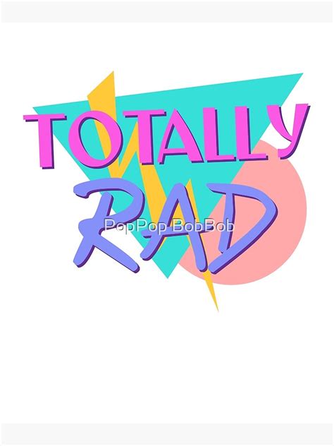 Totally Rad 80s Cool Retro Eighties Poster For Sale By Poppop