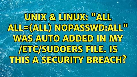 All All All Nopasswd All Was Auto Added In My Etc Sudoers File Is