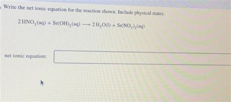Solved Write The Net Ionic Equation For The Reaction Shown Chegg