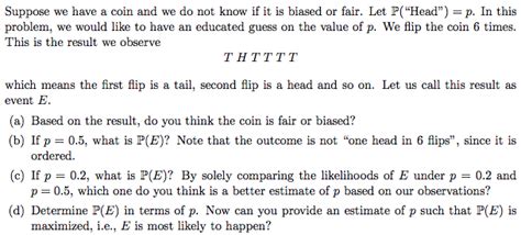 Solved Suppose We Have A Coin And We Do Not Know If It Is Chegg