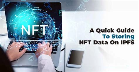 A Quick Guide To Storing Nft Data On Ipfs
