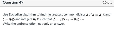 Solved Question 49 20 Pts Use Eucledian Algorithm To Find