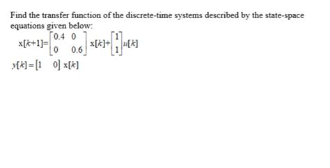 Solved Find The Transfer Function Of The Discrete Time