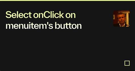 select onclick on menuitem s button codesandbox