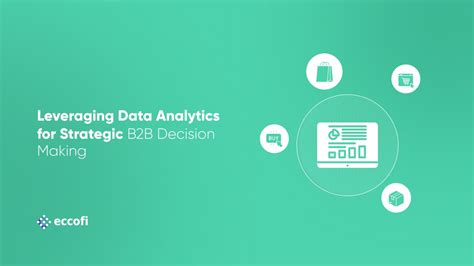 Leveraging Data Analytics For Strategic B2b Decision Making