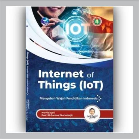 Jual Buku Internet Of Things Iot Mengubah Wajah Pendidikan Indonesia