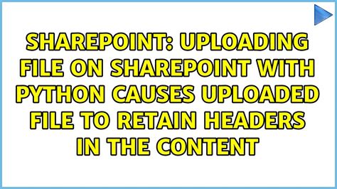 Uploading File On Sharepoint With Python Causes Uploaded File To Retain
