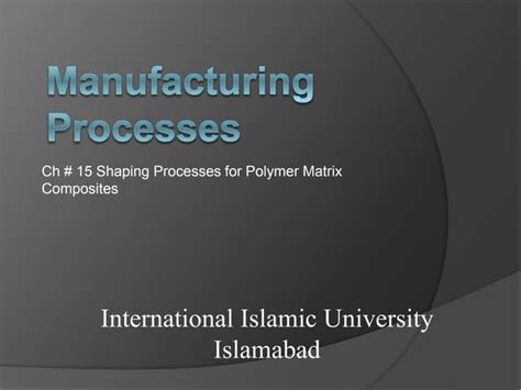 Ch 15 Shaping Processes For Polymer Matrix Composites Ppt Free Download