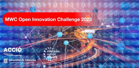 MWC Open Innovation Challenge MWC Barcelona Enterprise Europe Network