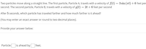 Solved Two Particles Move Along A Straight Line The First