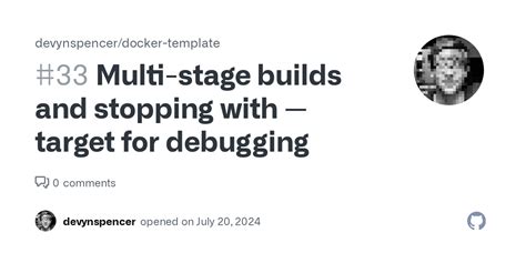 Multi Stage Builds And Stopping With —target For Debugging · Issue 33
