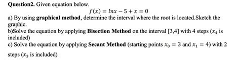 Solved Question2 Given Equation Below𝑓𝑥 𝑙𝑛𝑥 − 5