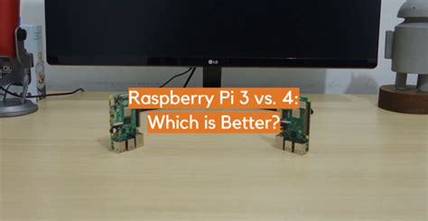 Raspberry Pi 3 Vs 4 Which Is Better Electronicshacks
