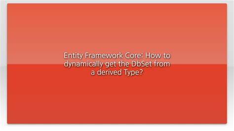 Entity Framework Core How To Dynamically Get The Dbset From A Derived Type Youtube