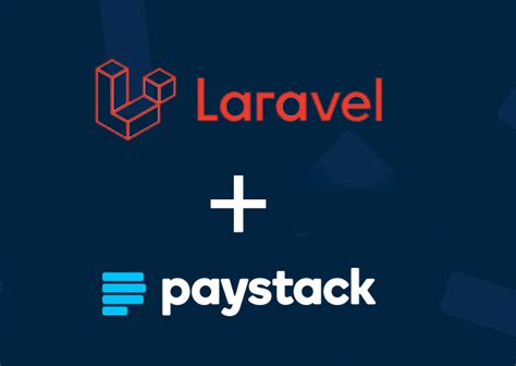 Simplify Payment Integration With Laravel Paystack A Powerful Package For Laravel Developers