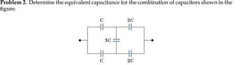 Solved Problem Determine The Equivalent Capacitance For Chegg