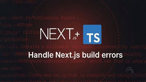 effectively handle build errors in a next js and typescript project