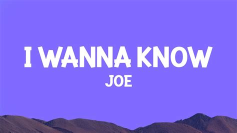 Joe I Wanna Know Lyrics Youtube