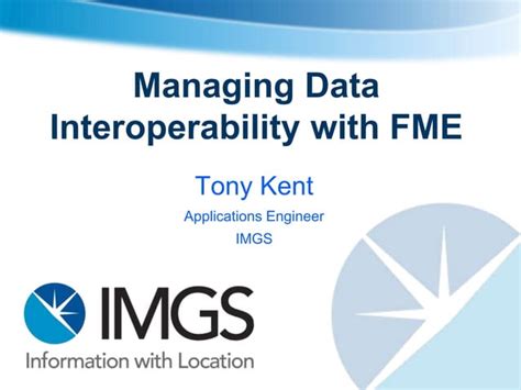 Managing Data Interoperability With Fme Ppt