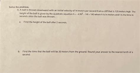 Solved Solve The Problem 5 A Ball Is Thrown Downward With