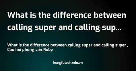 What Is The Difference Between Calling Super And Calling Super