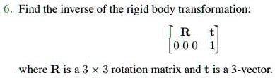 SOLVED Find The Inverse Of The Rigid Body Transformation Rt Where R Is A X