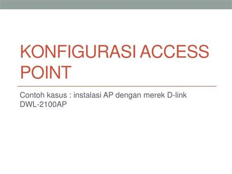 PPT Konfigurasi Access Point PowerPoint Presentation Free Download ID 4031982
