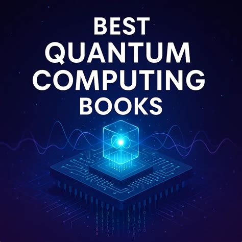 Best Quantum Computing Books For Qubits Algorithms And Quantum