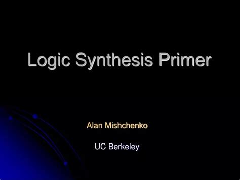 Ppt Logic Synthesis Primer Goals Techniques And Future Prospects