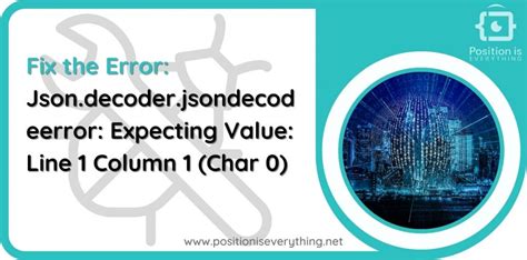 json decoder jsondecodeerror expecting value line 1 column 1 char 0