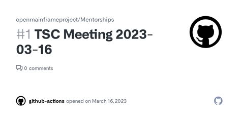 Tsc Meeting 2023 03 16 · Issue 1 · Openmainframeproject Mentorships