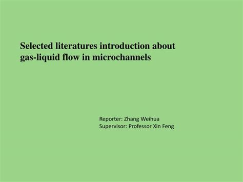 PPT Selected Literatures Introduction About Gas Liquid Flow In Microchannels PowerPoint