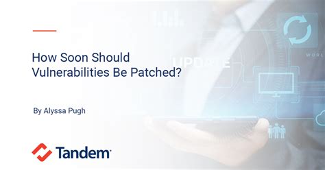 How Soon Should Vulnerabilities Be Patched Tandem