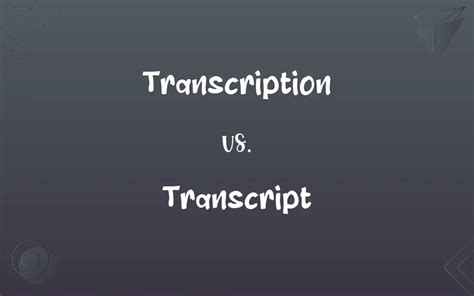 Transcription Vs Transcript Whats The Difference