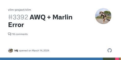 Awq Marlin Error · Issue 3392 · Vllm Projectvllm · Github