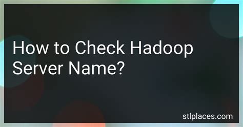 How To Check Hadoop Server Name In 2024