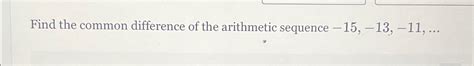 solved find the common difference of the arithmetic sequence