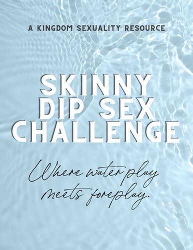 Skinny Dip Sex Challenge Kingdom Sexuality