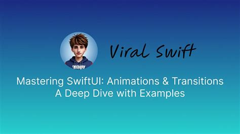 Mastering Swiftui Animations And Transitions A Deep Dive With Examples Viral Shah